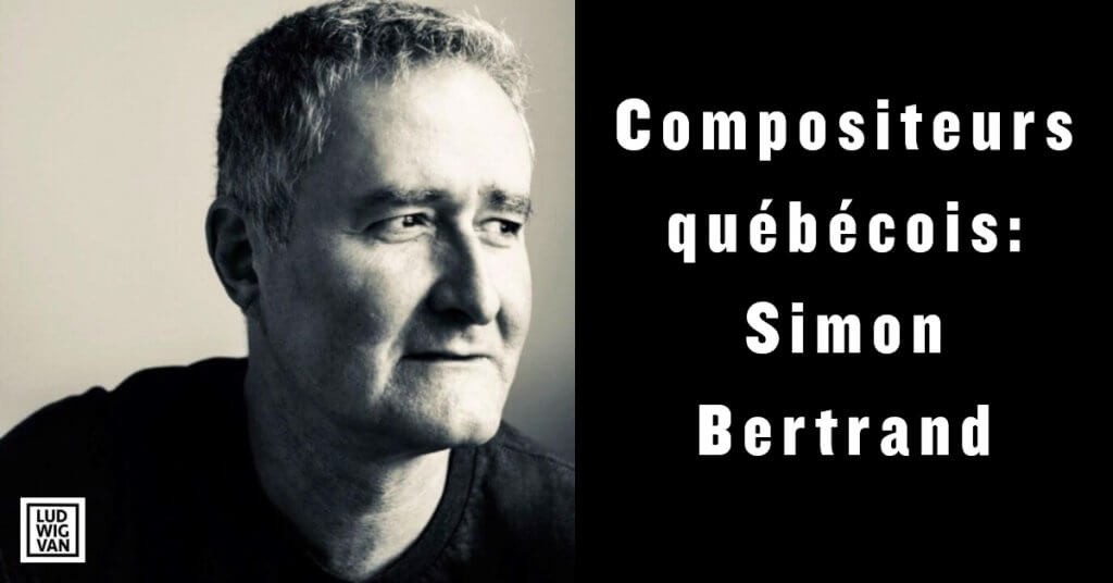 PORTRAITS DE COMPOSITEURS | Simon Bertrand, compositeur des poètes ...